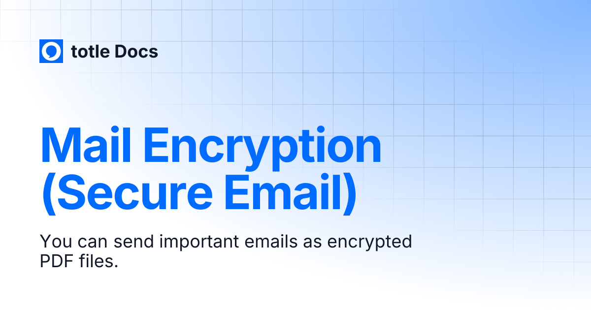 Mail Encryption (Secure Email) | totle Docs | totle Docs