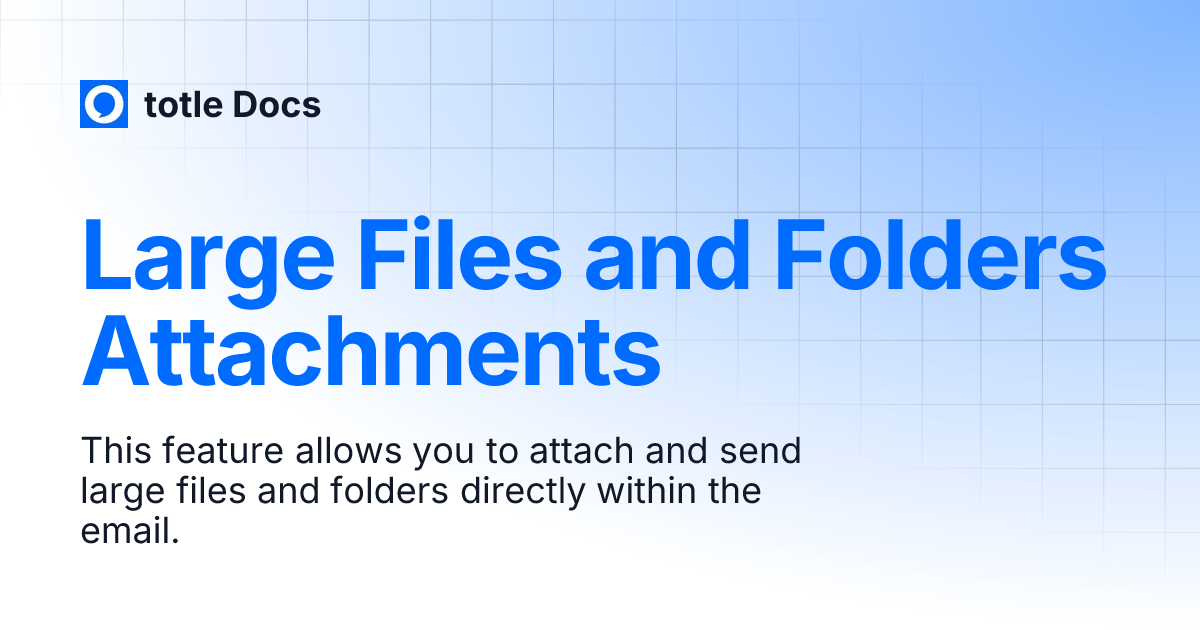 Large Files and Folders Attachments | totle Docs | totle Docs